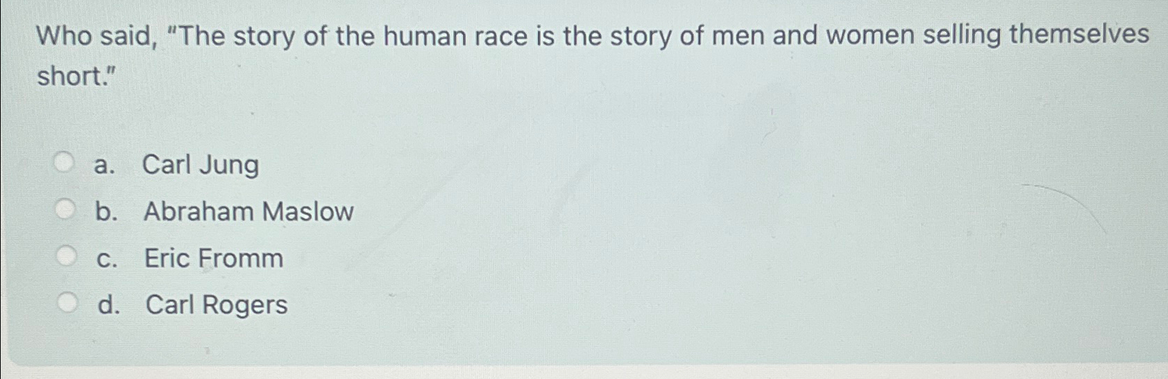 Solved Who said, "The story of the human race is the story | Chegg.com
