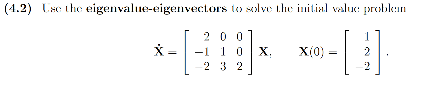 Solved (4.2) ﻿Use the eigenvalue-eigenvectors to solve the | Chegg.com