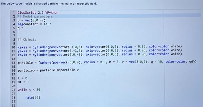 Solved The below code models a charged particle moving in an | Chegg.com