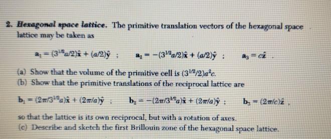 Solved 2. Hexagonal space lattice. The primitive translation | Chegg.com