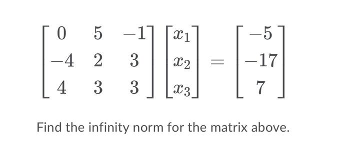 Solved 05 -11 -5 -4 2 3 x2 -17 4 3 3 X3 7 Find the infinity | Chegg.com