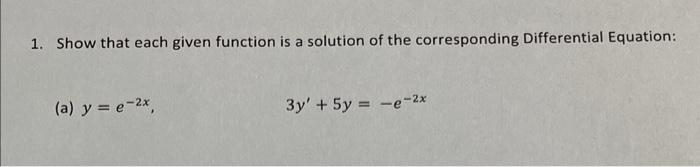 Solved 1. Show that each given function is a solution of the | Chegg.com