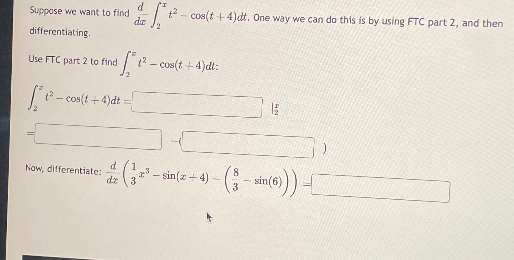 Solved Suppose we want to find ddx∫2xt2-cos(t+4)dt. ﻿One way | Chegg.com