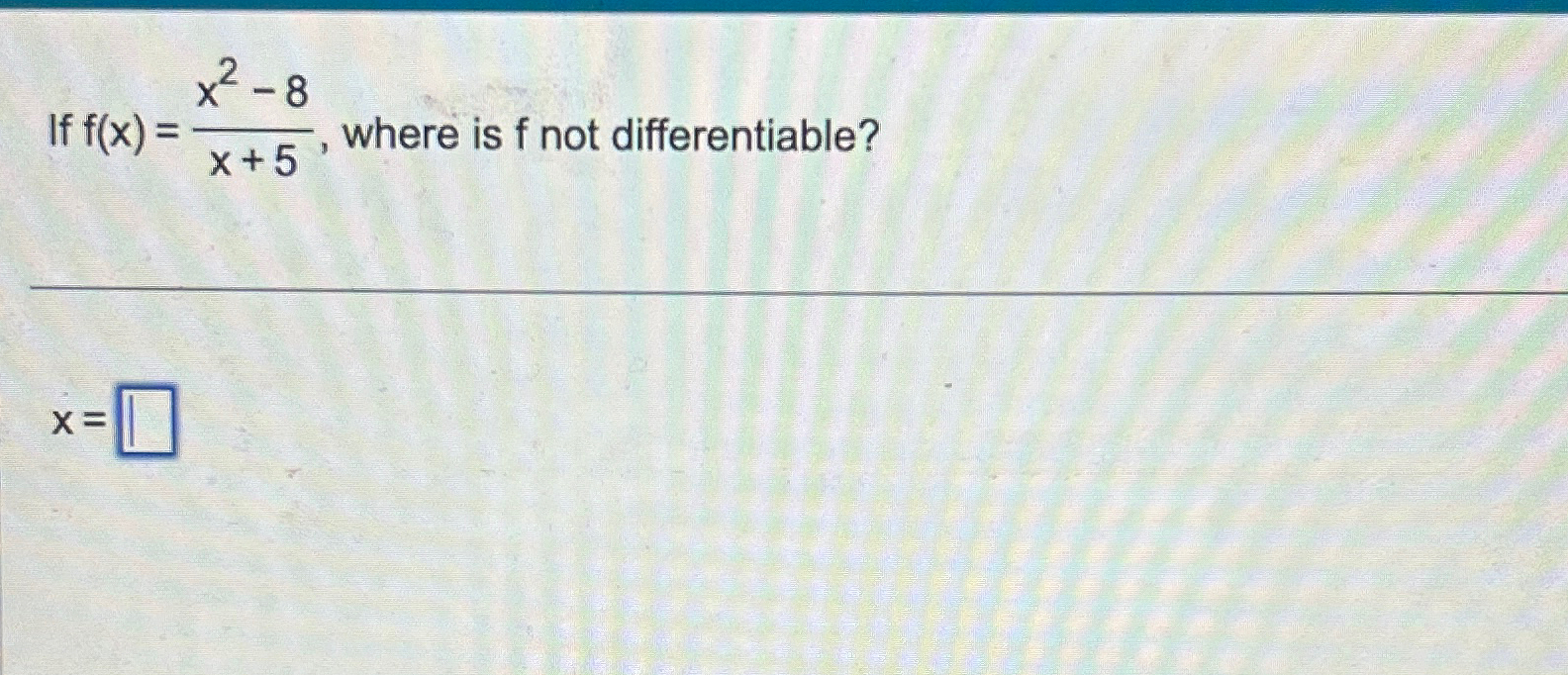 Solved If f(x)=x2-8x+5, ﻿where is f ﻿not differentiable?x= | Chegg.com