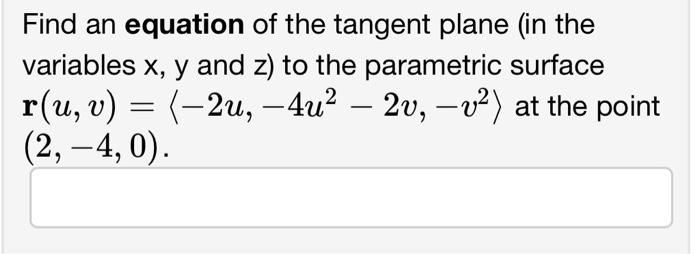 Solved Find an equation of the tangent plane (in the | Chegg.com