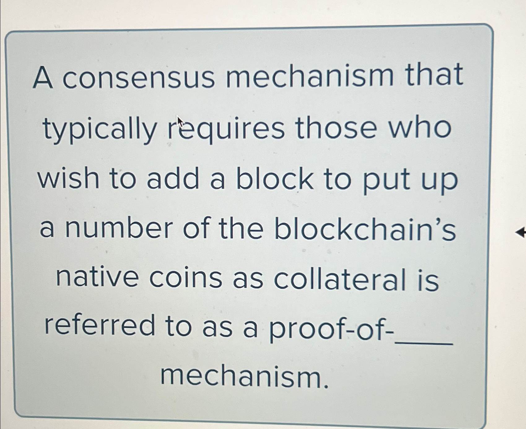 Solved A consensus mechanism that typically requires those | Chegg.com