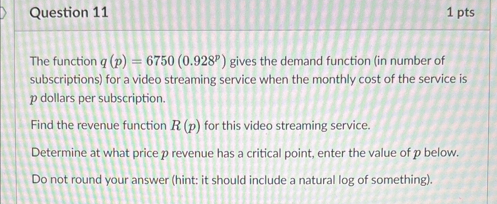 Solved Question 111ptsThe function q(p)=6750(0.928p) ﻿gives | Chegg.com