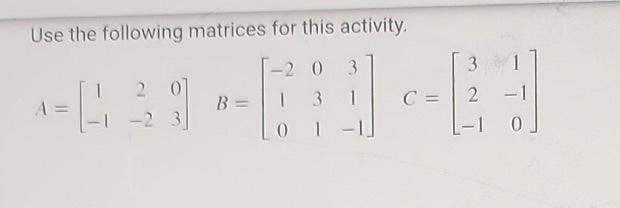 Solved Use the following matrices for this activity. | Chegg.com