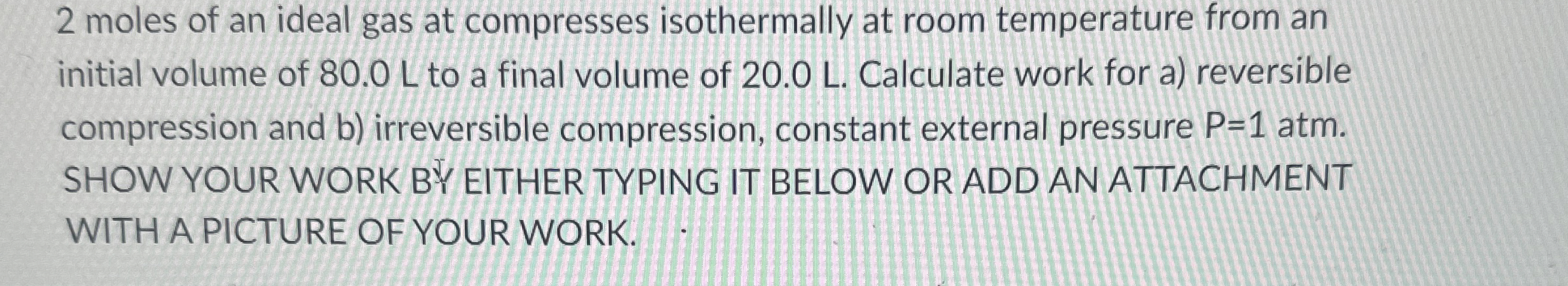 Solved 2 ﻿moles of an ideal gas at compresses isothermally | Chegg.com