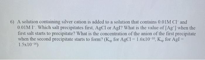 Solved 6) A solution containing silver cation is added to a | Chegg.com