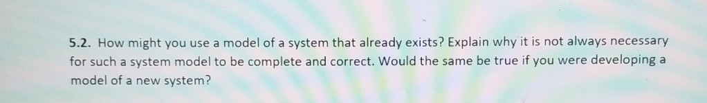 Solved 5.2. How might you use a model of a system that | Chegg.com