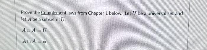 Solved Prove The Complement Laws From Chapter 1 Below Let U 