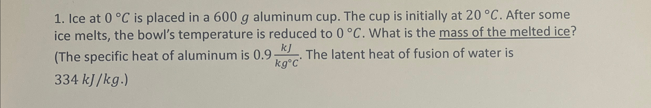 Solved Ice at 0°C ﻿is placed in a 600g ﻿aluminum cup. The | Chegg.com
