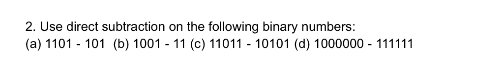 Solved Use direct subtraction on the following binary | Chegg.com