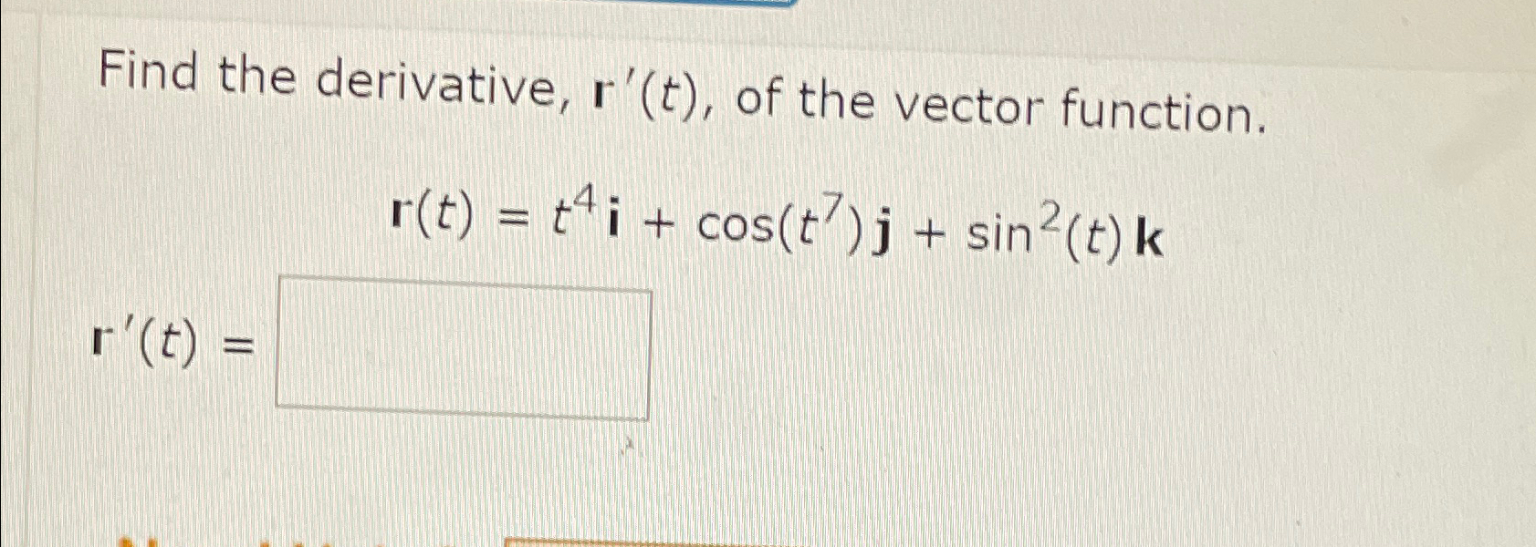Solved Find the derivative, r'(t), ﻿of the vector | Chegg.com