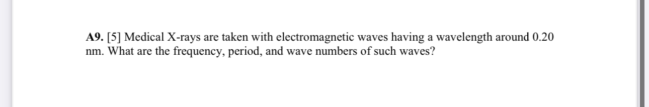 Solved A9. [5] ﻿Medical X-rays are taken with | Chegg.com