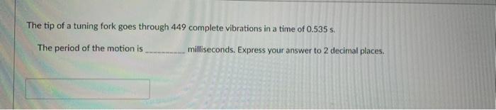 Solved The tip of a tuning fork goes through 449 complete | Chegg.com