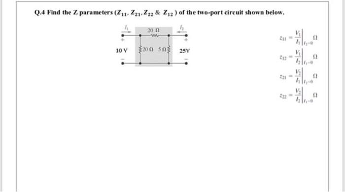 Solved Q.4 Find the Z parameters (Z11, Z21 Zzz & Z₁2) of the | Chegg.com