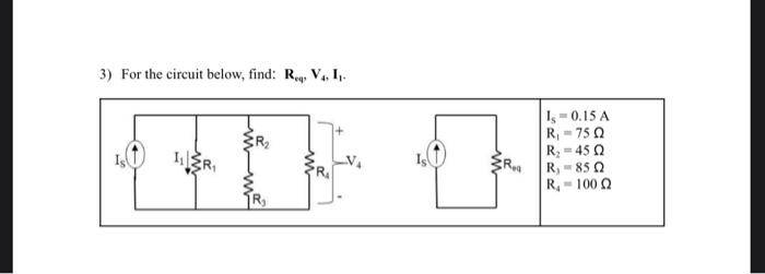 Solved 3) For the circuit below, find: Req ,V4,I1. | Chegg.com