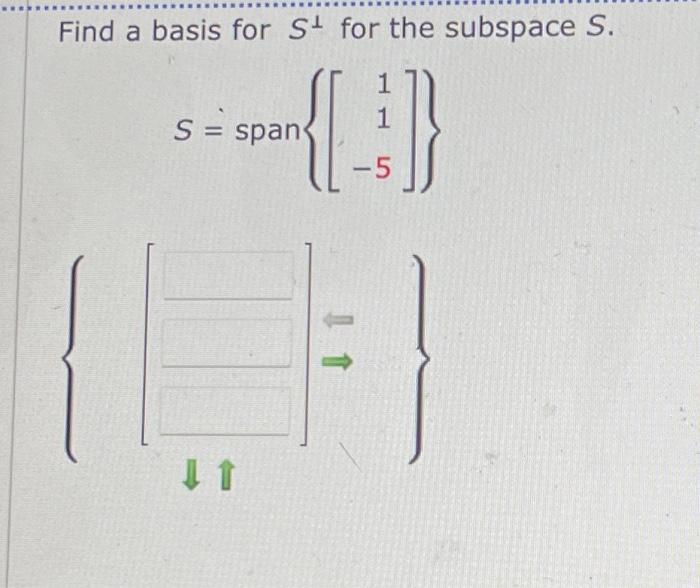 Solved Find a basis for S1 for the subspace S. | Chegg.com