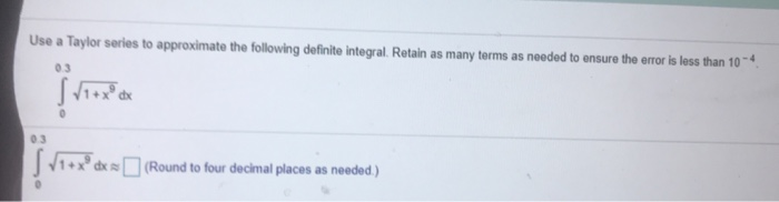 Solved use a taylor series to approximate the following | Chegg.com