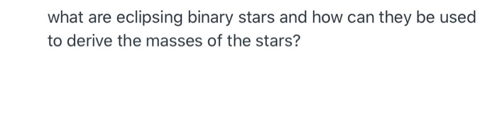 Solved what are eclipsing binary stars and how can they be | Chegg.com