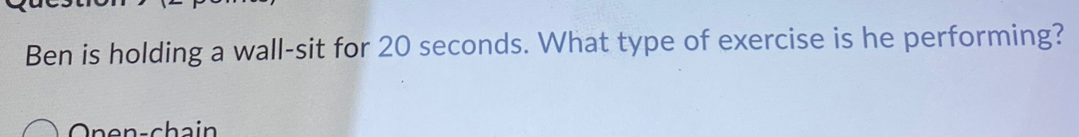 Solved Ben is holding a wall-sit for 20 ﻿seconds. What type | Chegg.com