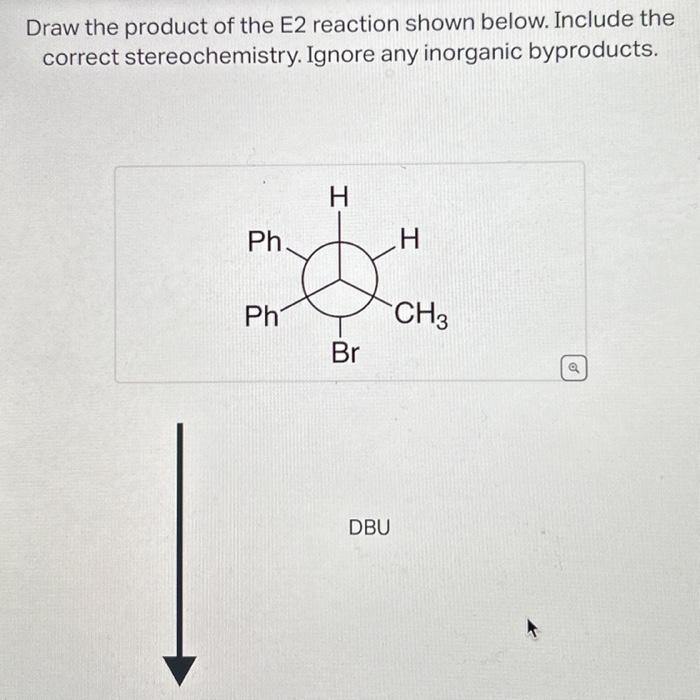 Solved Draw the product of the E2 reaction shown below. | Chegg.com