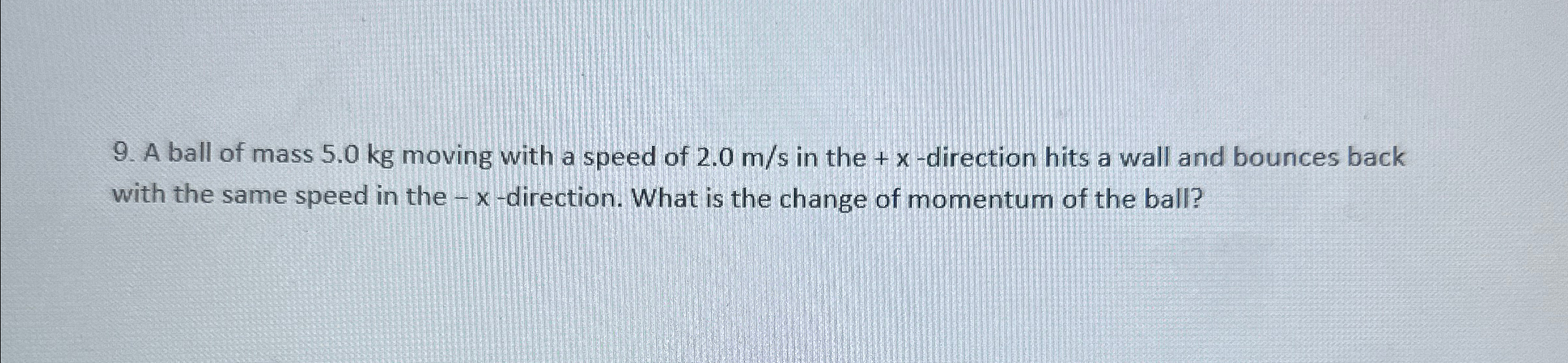 Solved A Ball Of Mass 5 0kg ﻿moving With A Speed Of 2 0ms