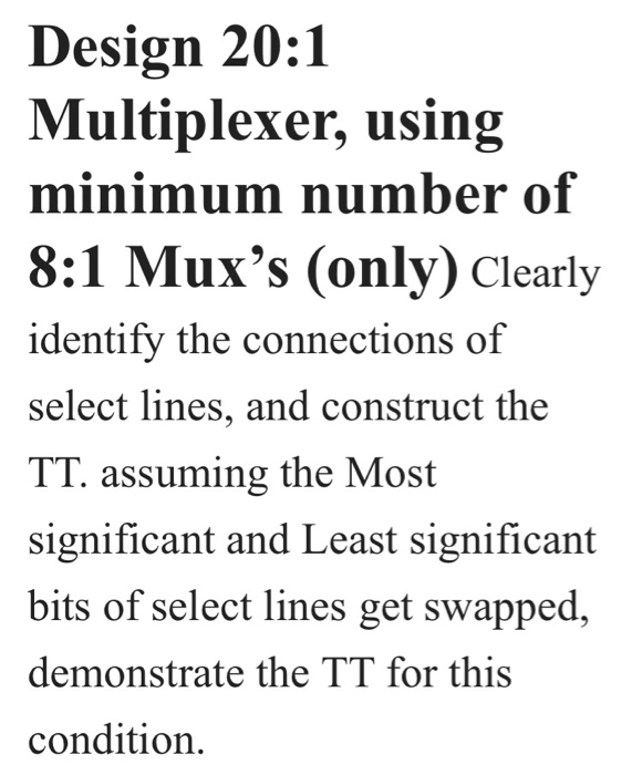 Solved Design 20:1 Multiplexer, using minimum number of 8:1 | Chegg.com