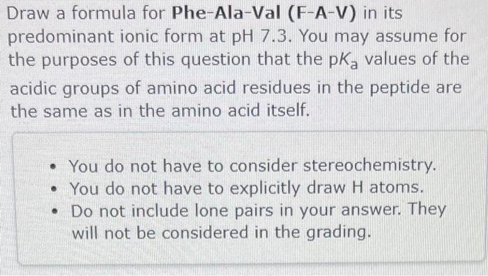 Solved Draw a formula for Phe-Ala-Val (F-A-V) in its | Chegg.com