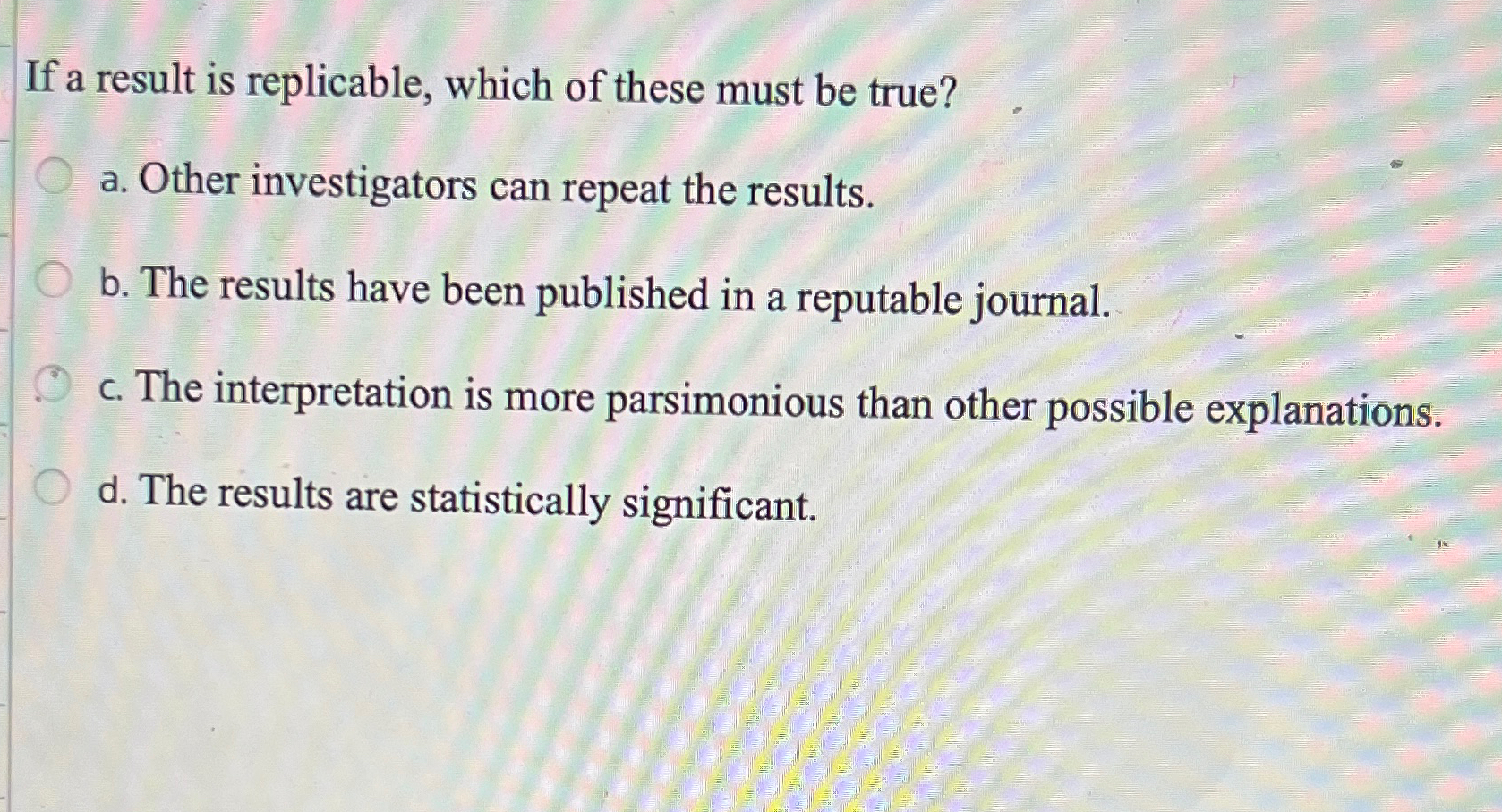 Solved If a result is replicable, which of these must be | Chegg.com