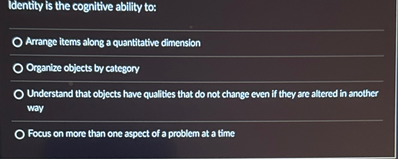Solved Identity is the cognitive ability to:Arrange items | Chegg.com