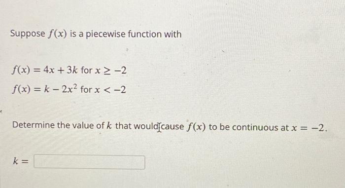 Solved Suppose f(x) is a piecewise function with f(x)=4x+3k | Chegg.com