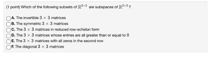 Solved Which of the following subsets of R^3x3 are subspaces | Chegg.com