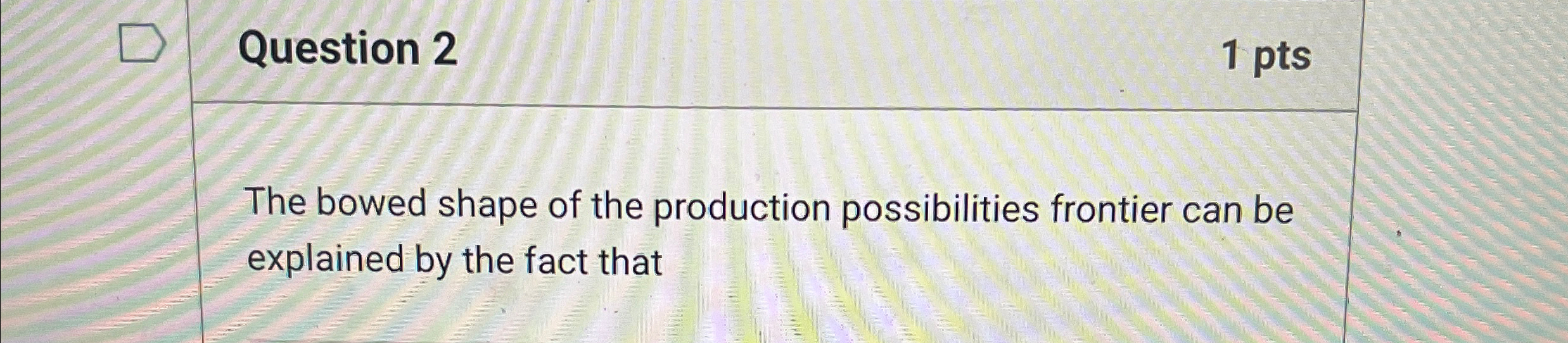 Solved Question 21 ﻿ptsThe bowed shape of the production | Chegg.com
