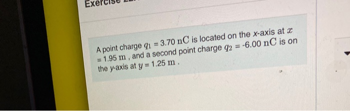 Solved A point charge q1 = 3.70 nC is located on the x-axis | Chegg.com