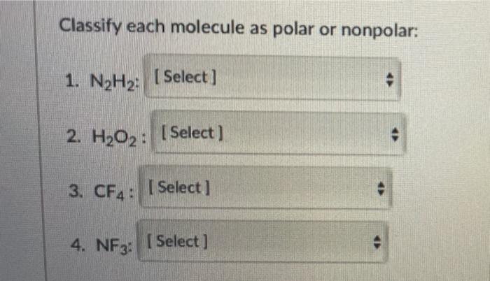 Solved Classify each molecule as polar or nonpolar: 1. N₂H₂: | Chegg.com
