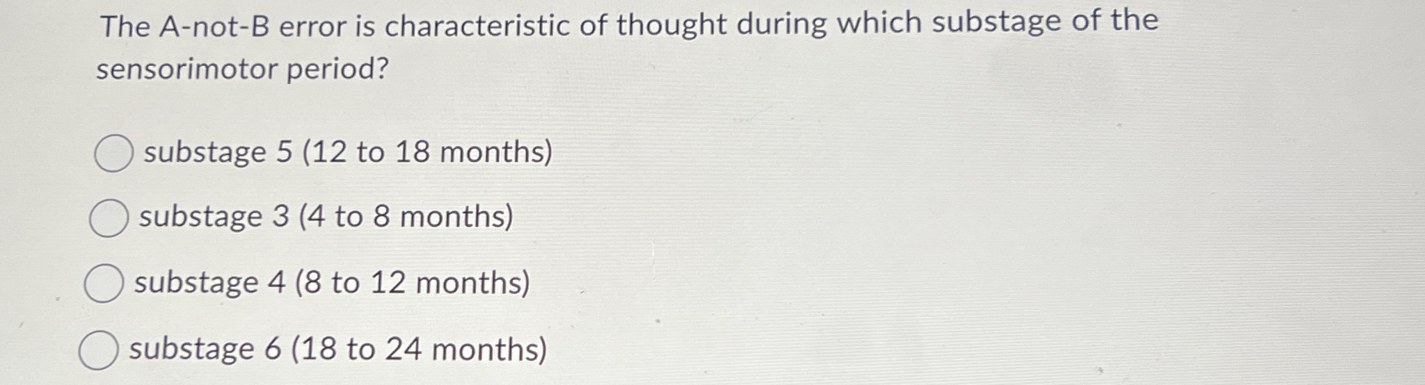 Solved The A-not-B ﻿error is characteristic of thought | Chegg.com