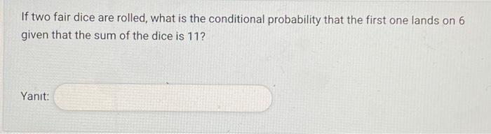 If two fair dice are rolled, what is the conditional | Chegg.com
