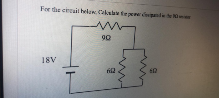 Solved For the circuit below, Calculate the power dissipated | Chegg.com