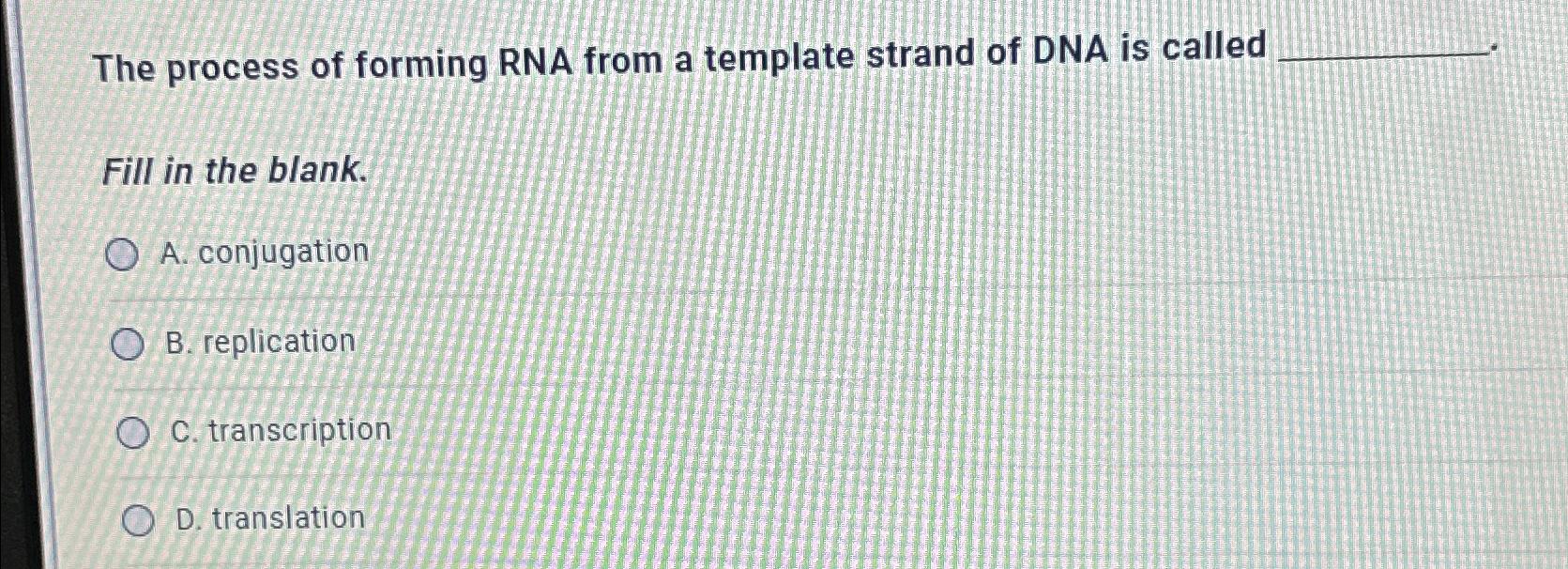 Solved The process of forming RNA from a template strand of | Chegg.com