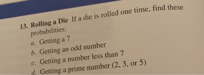 Solved 13. Rolling a Die If a die is rolled one time, find | Chegg.com