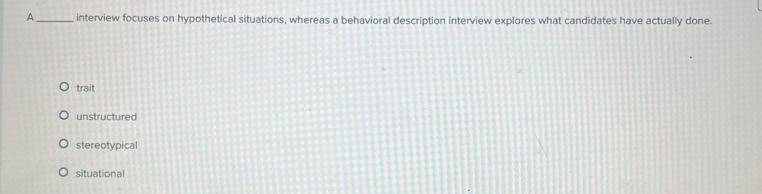 Solved A ﻿interview focuses on hypothetical situations, | Chegg.com