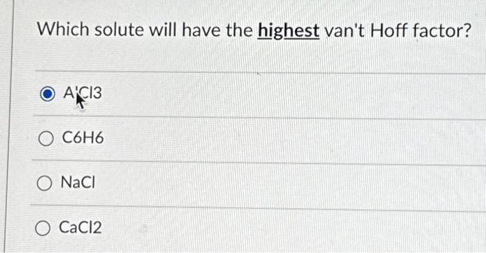 Solved Which solute will have the highest van't Hoff factor? | Chegg.com