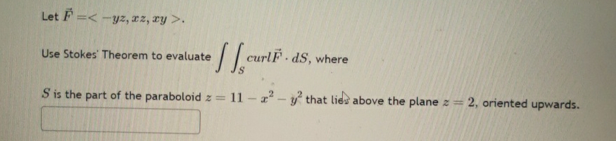 Solved Let vec(F)=(:-yz,xz,xy:).Use Stokes' Theorem to | Chegg.com