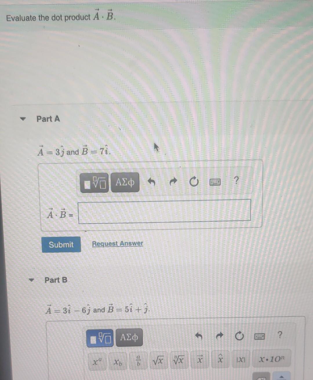 Solved Evaluate the dot product A⋅B. Part A A=3j^ and B=7i^. | Chegg.com