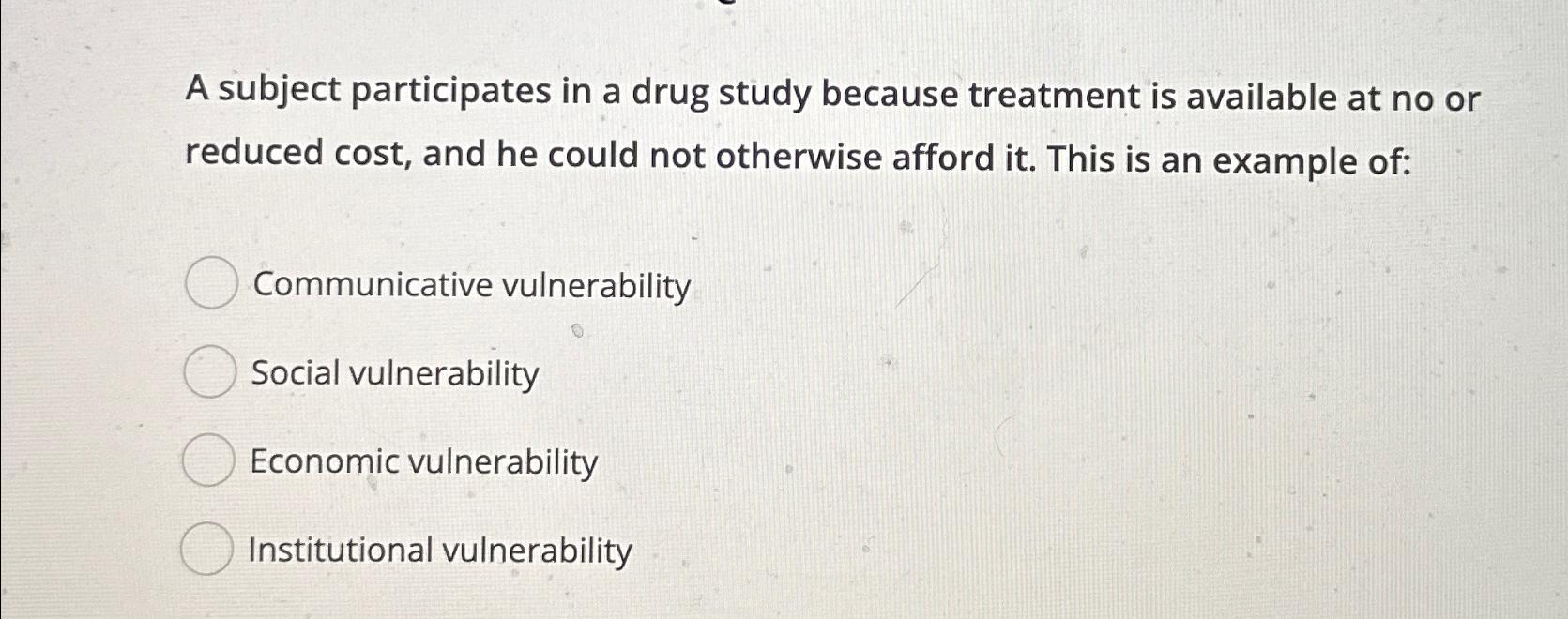 Solved A subject participates in a drug study because | Chegg.com