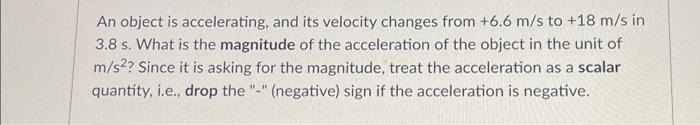 Solved An object is accelerating, and its velocity changes | Chegg.com