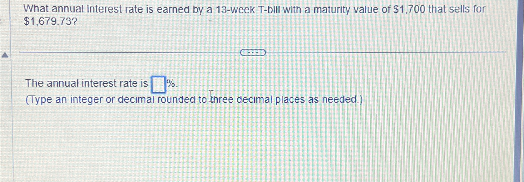 Solved What annual interest rate is earned by a 13 -week | Chegg.com